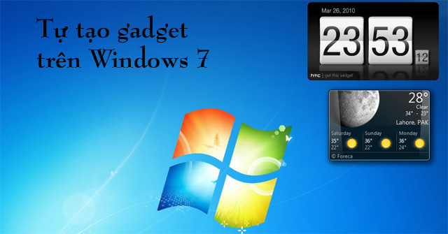 Hướng dẫn tạo gadget trong Windows 7 - QuanTriMang.com