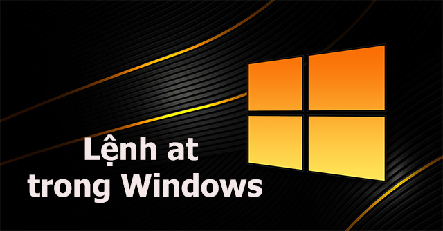 Lệnh at trong Windows - QuanTriMang.com