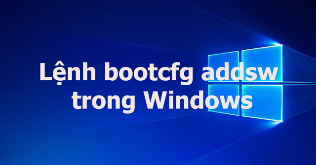 Lệnh bootcfg addsw trong Windows - QuanTriMang.com