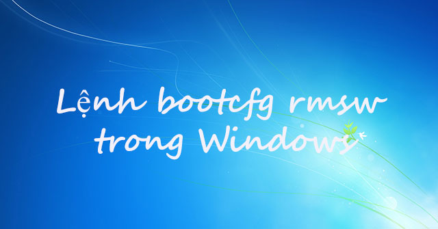 Lệnh bootcfg rmsw trong Windows - QuanTriMang.com