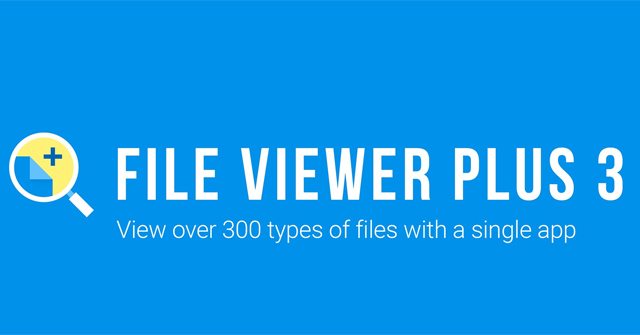 Cách dùng File Viewer Plus 3 mở mọi định dạng file - Hỗ trợ tới 300 ...