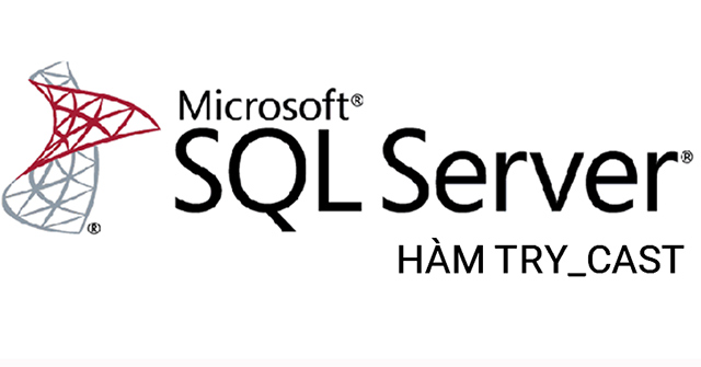 Hàm TRY_CAST trong SQL Server - QuanTriMang.com
