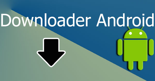 TOP 7 ứng dụng hỗ trợ download tốt nhất trên Android - QuanTriMang.com