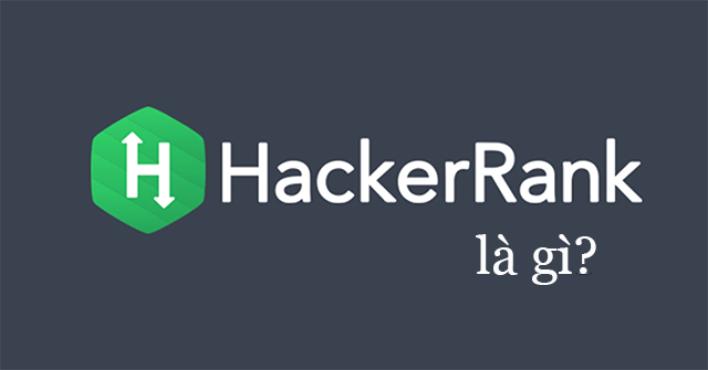 HackerRank là gì? Lời khuyên khi tham gia HackerRank - QuanTriMang.com