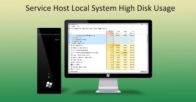 Khắc phục tình trạng Service Host Local System sử dụng nhiều CPU trong ...