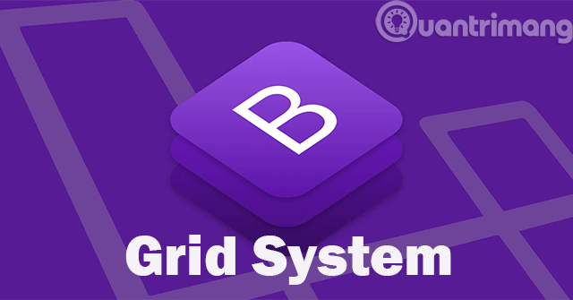 Bài 3: Hệ thống lưới Grid System trong Bootstrap 5 - QuanTriMang.com