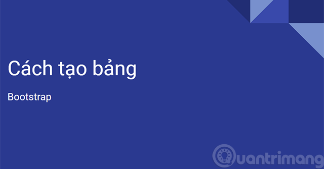 Bài 6: Bảng trong Bootstrap 5 - QuanTriMang.com