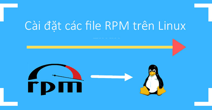 Cài đặt các file RPM như thế nào? - QuanTriMang.com