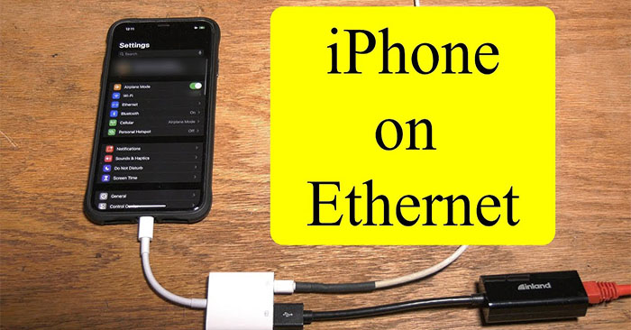 Cách kết nối iPhone với mạng dây Ethernet - QuanTriMang.com