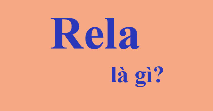 Rela là gì? Rela có nghĩa là gì trên Facebook? - QuanTriMang.com