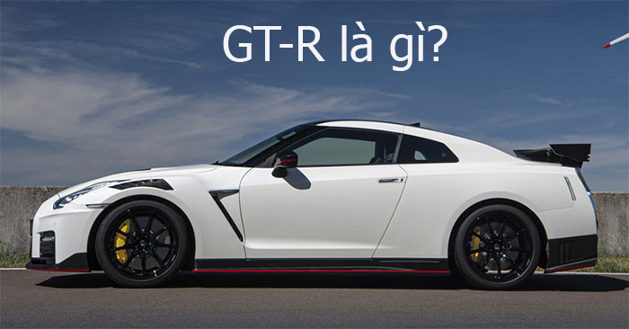 GT-R là gì? - QuanTriMang.com