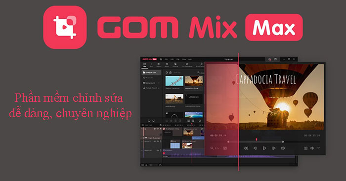 GOM Mix Max - Trình chỉnh sửa video gọn nhẹ, linh hoạt - QuanTriMang.com