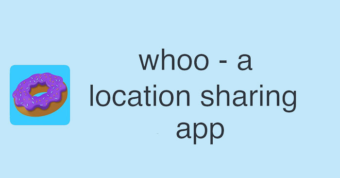 whoo - a location sharing app - Ứng dụng chia sẻ vị trí - QuanTriMang.com