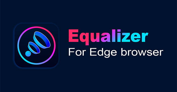 Cách cải thiện chất lượng nghe nhạc trên Microsoft Edge - QuanTriMang.com