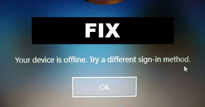 Cách sửa lỗi "Your Device Is Offline Try a Different Sign-In Method ...