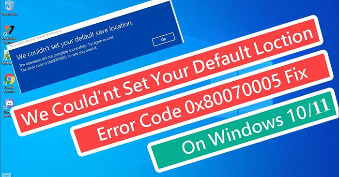 Cách khắc phục lỗi “We Couldn't Set Your Default Save Location” trên Windows 11/10
