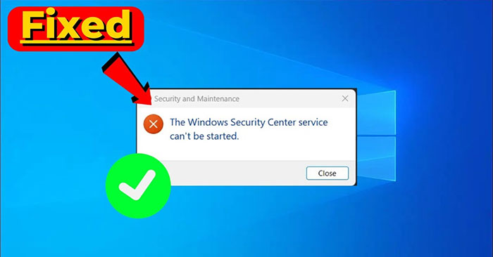 Cách khắc phục lỗi Windows Security Center không khởi động ...