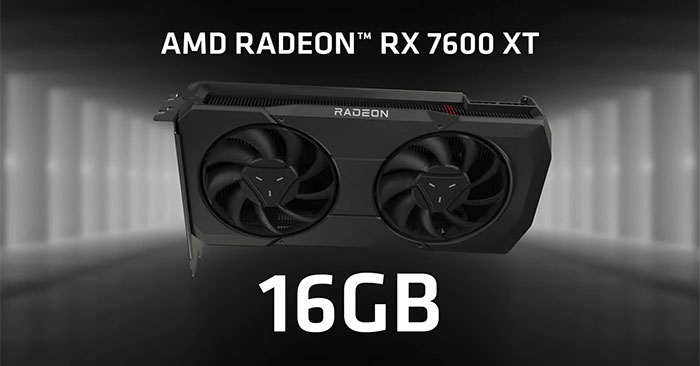 AMD RX 7600 XT 16GB ra mắt: Thỏa mãn “cơn khát VRAM”, đối đầu Nvidia ...