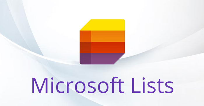 Microsoft Lists là gì? Cách sử dụng ra sao? - QuanTriMang.com