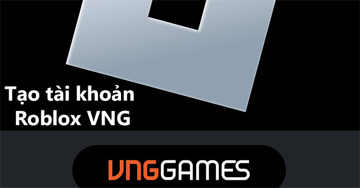 Cách tạo tài khoản Roblox VNG - QuanTriMang.com