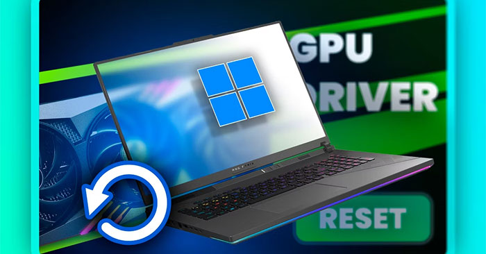 Hướng dẫn reset driver đồ họa trên Windows - QuanTriMang.com