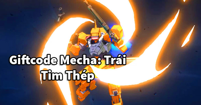 Code Mecha Trái Tim Thép mới nhất và cách đổi code - QuanTriMang.com