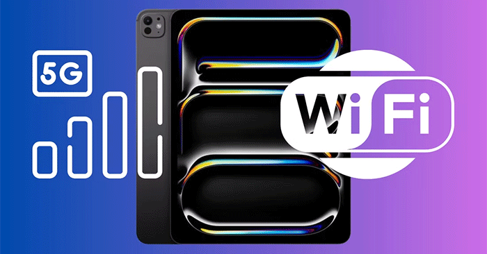 Nên mua máy tính bảng có kết nối 4G LTE/5G hay chỉ có WiFi ...