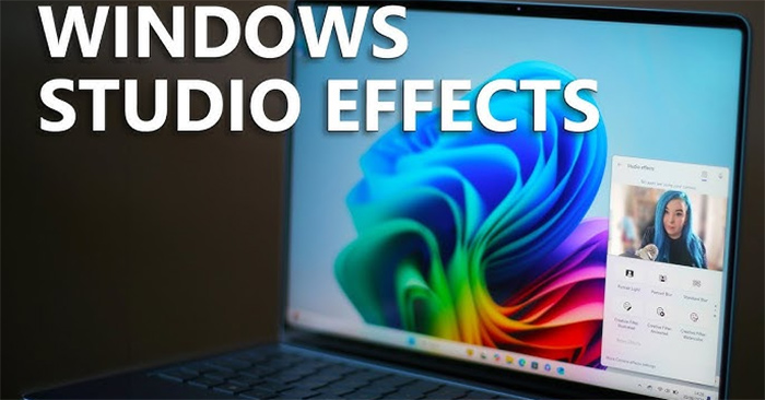 Cách sử dụng Studio Effects trên Windows 11 - QuanTriMang.com
