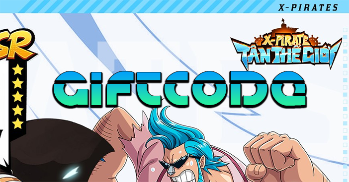 Full bộ giftcode X Pirates Tân Thế Giới mới nhất