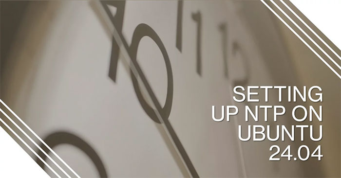 Cách cài đặt NTP server và client trên Ubuntu 24.04 - QuanTriMang.com