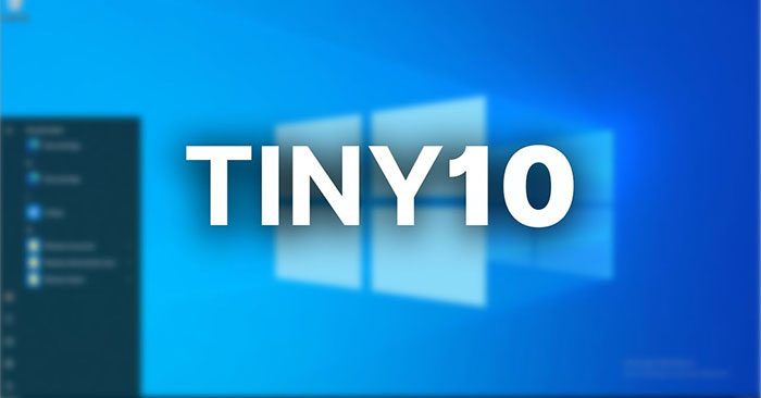 Tiny10 là gì? Cài đặt như thế nào? - QuanTriMang.com