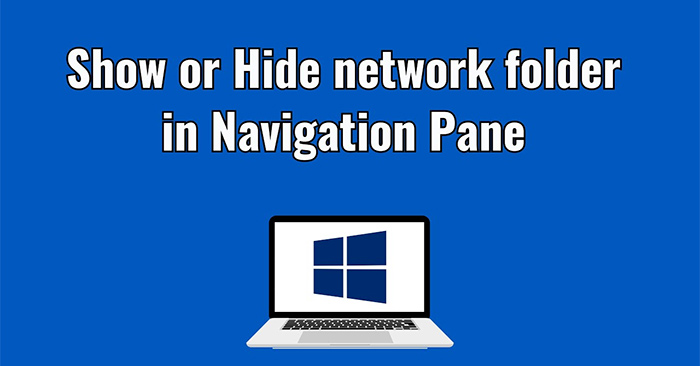 Hướng dẫn ẩn mục Network trong File Explorer Windows 11 - QuanTriMang.com
